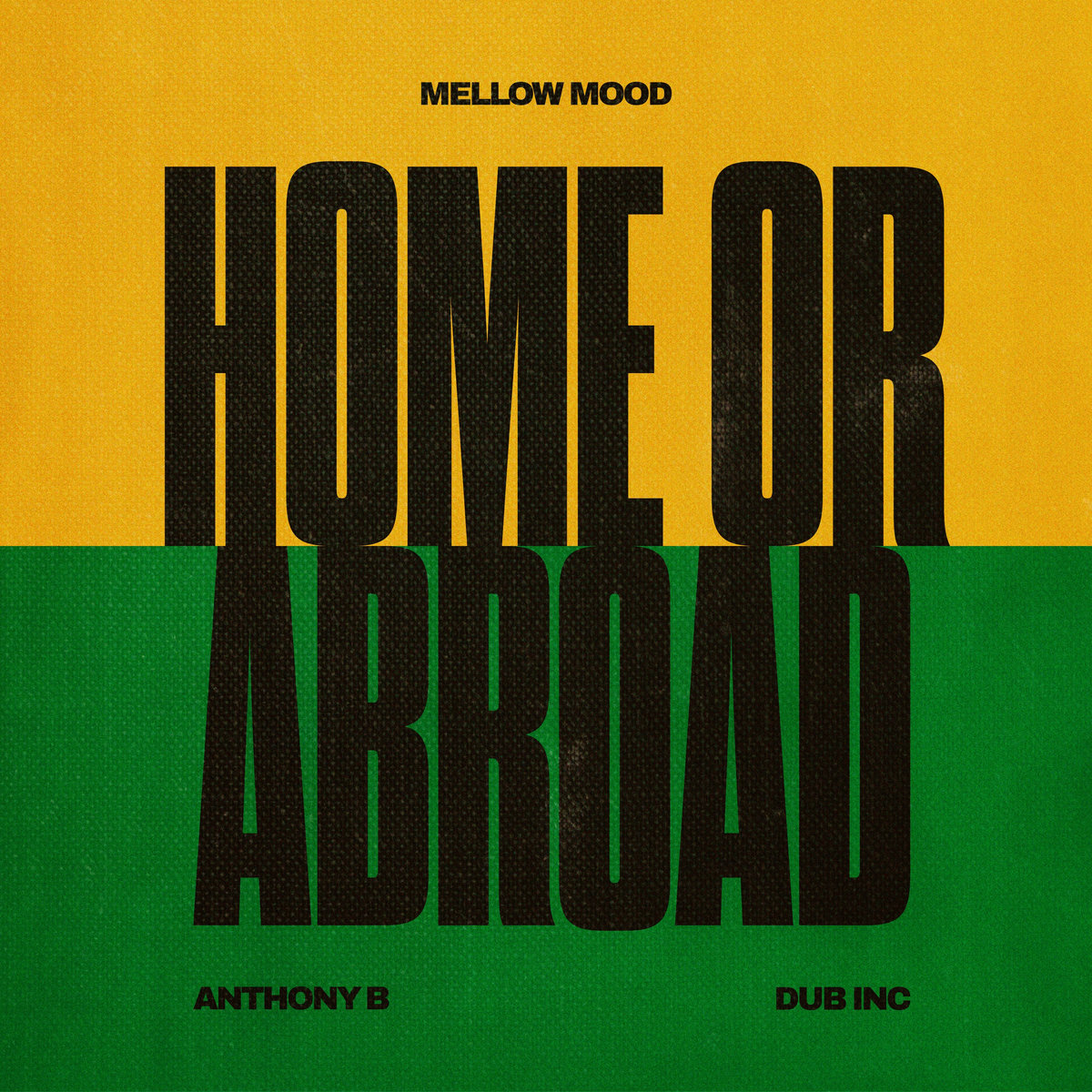 Home or Abroad | Mellow Mood feat. Anthony B & Dub Inc | Mellow Mood