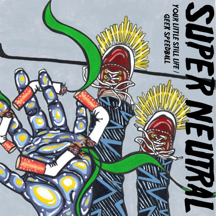 Your Little Still Life / Geek Speedball | Super Neutral