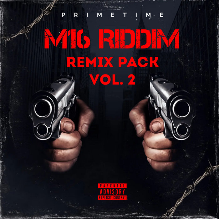 M16 RIDDIM REMIXES PACK (VOL.2) | PRIMETIME MUSIQ
