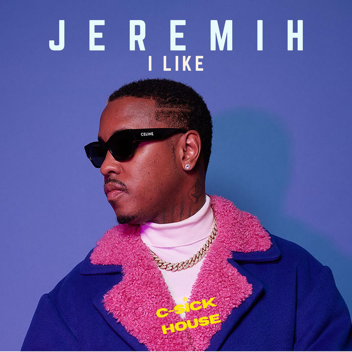 Jeremih - "I Like" (C-Sick House Remix) | C-Sick House