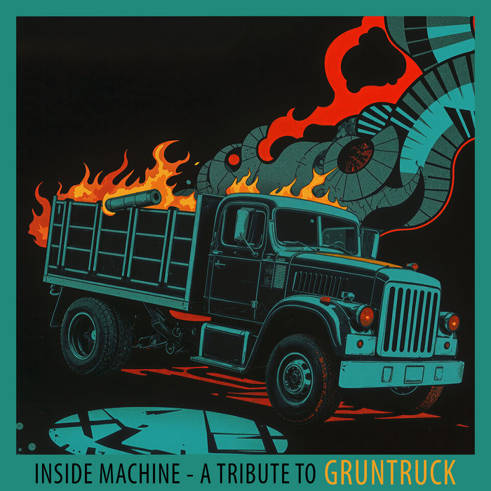Inside Machine - A tribute to GRUNTRUCK | Bitume