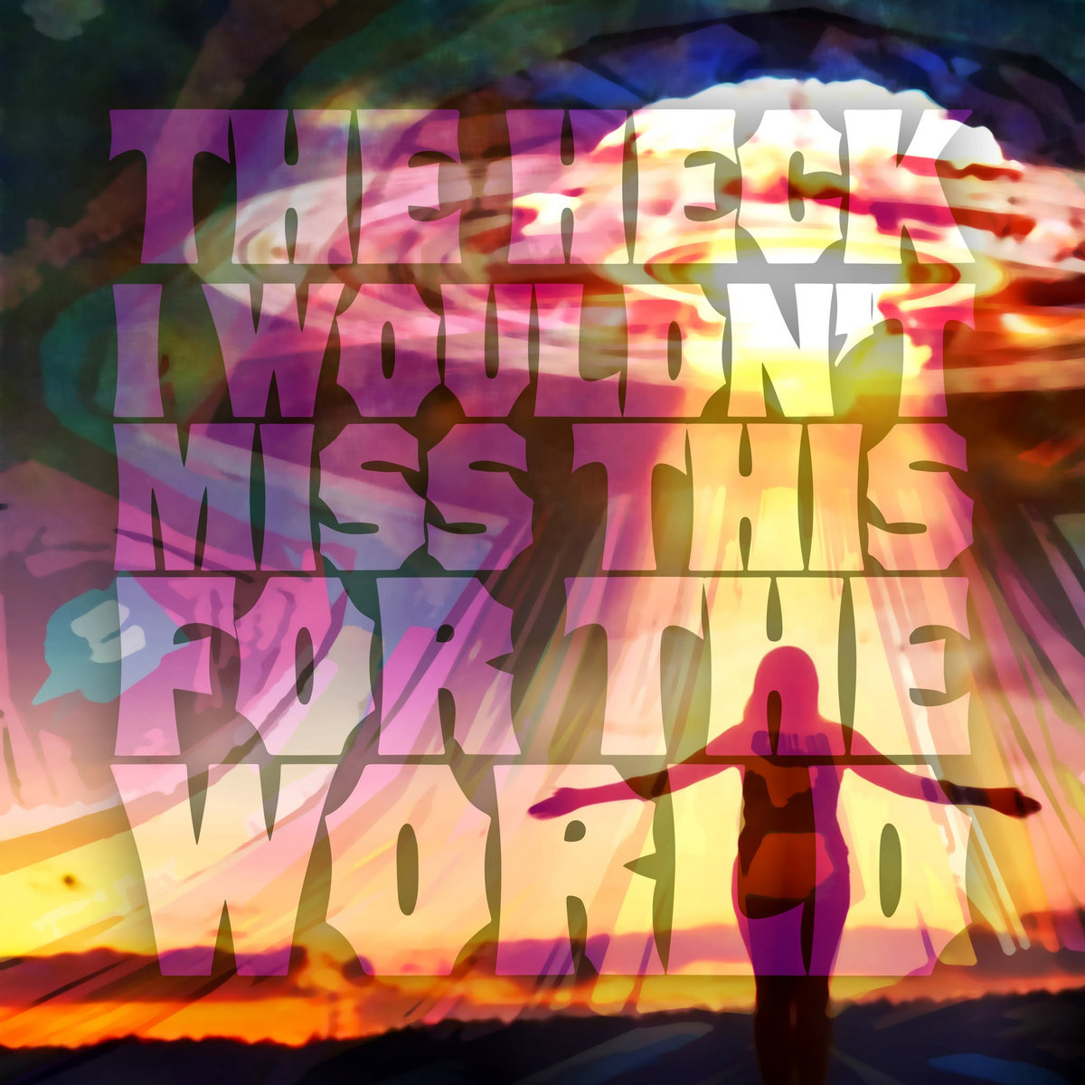 I Wouldn't Miss This For The World | The Heck