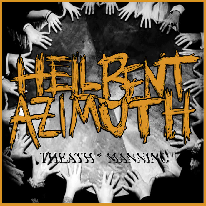 Hellbent Azimuth | THEATH | MANNING