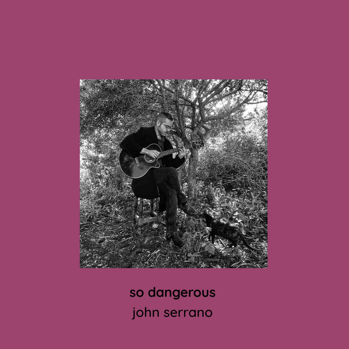 so dangerous [SINGLE] | John Serrano