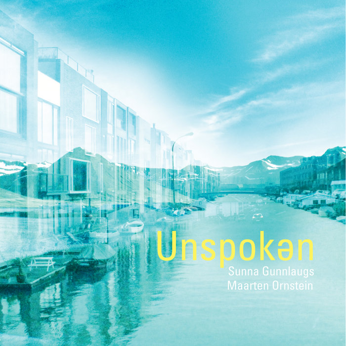 Unspoken | Sunna Gunnlaugs and Maarten Ornstein | Sunna Gunnlaugs