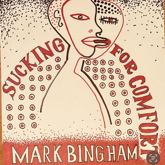 Sucking For Comfort | mark bingham
