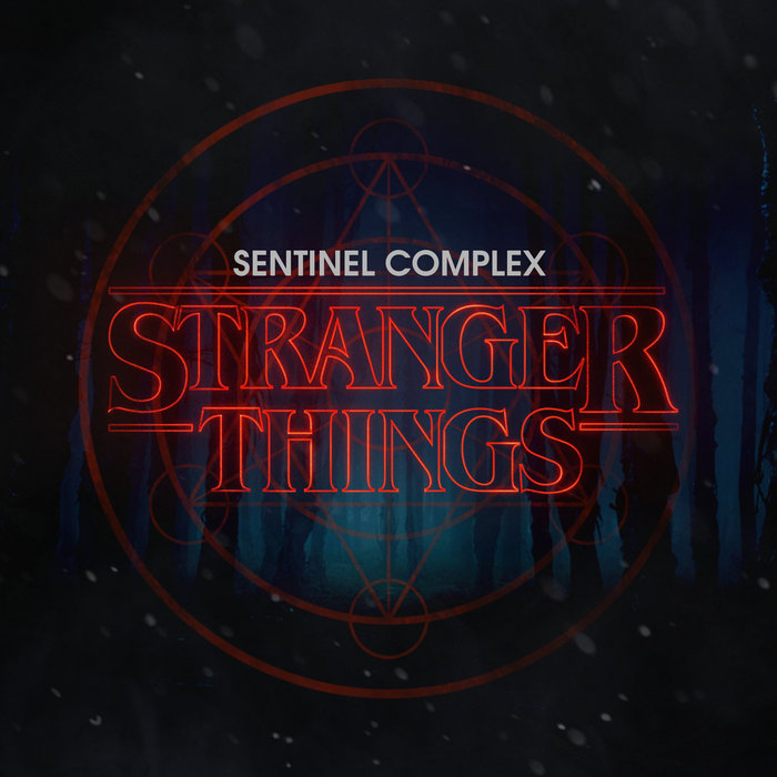 Stranger Things | Sentinel Complex