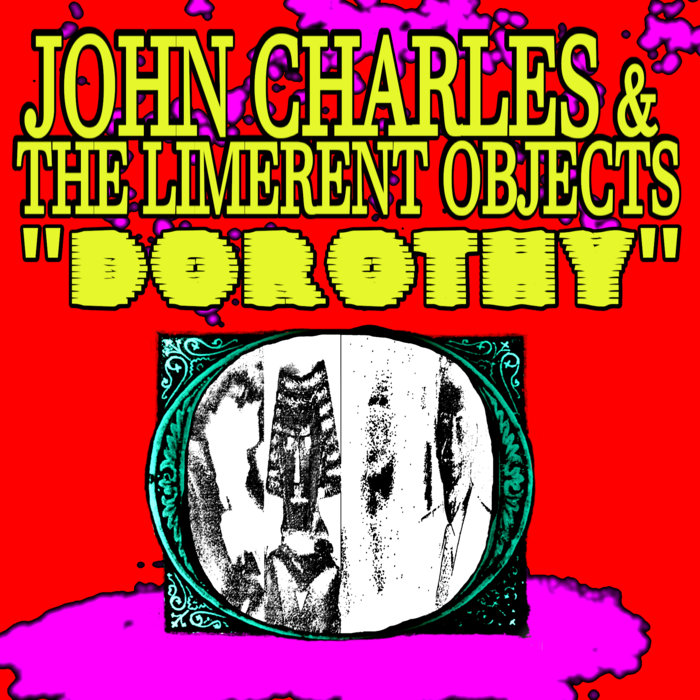 DOROTHY | JOHN CHARLES AND THE LIMERENT OBJECTS | JOHN CHARLES