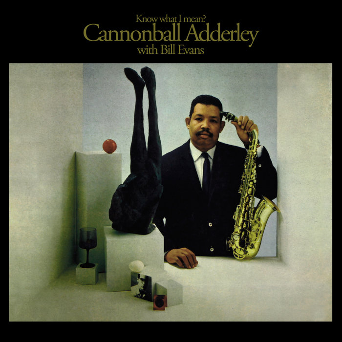 Know What I Mean? | Cannonball Adderley & Bill Evans | Cannonball ...