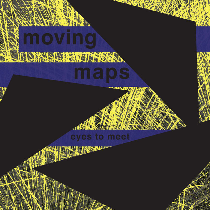eyes to meet | moving maps