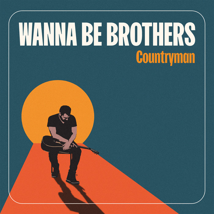 Countryman | Wanna Be Brothers