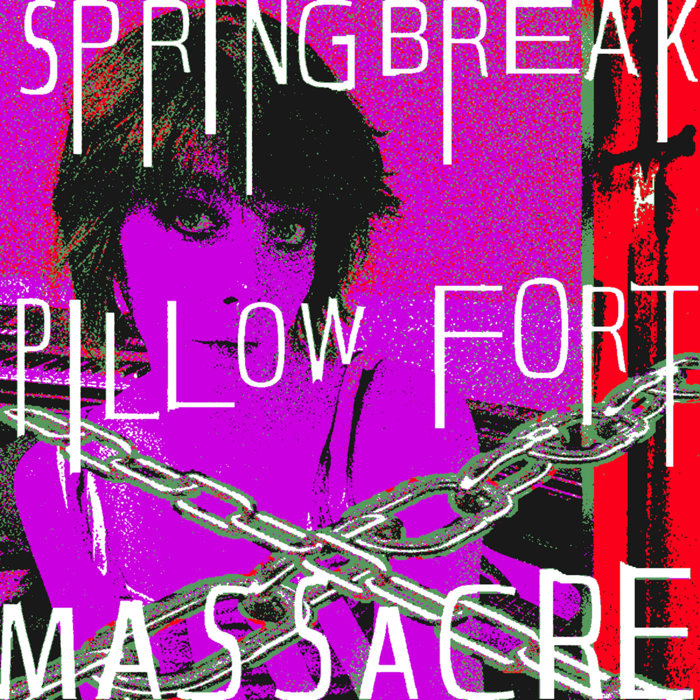 demo1 | spring break pilow fort massacre