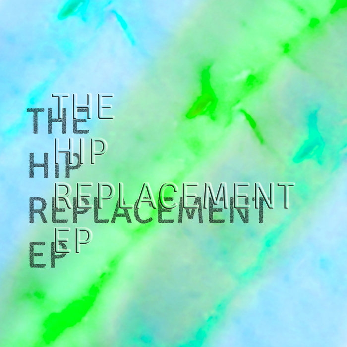 The Hip Replacement EP | Brad Wallace
