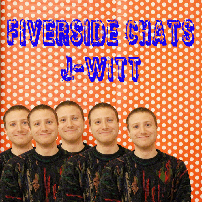 Fiverside Chats | J-Witt