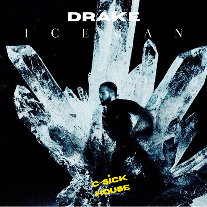Drake - "Iceman" (C-Sick House Remix) | C-Sick House