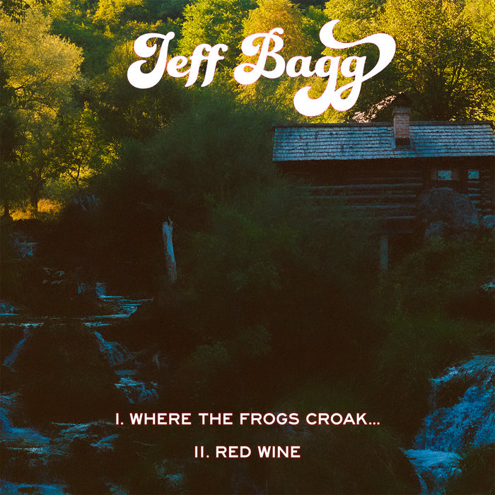Where The Frogs Croak... / Red Wine | Jeff Bagg