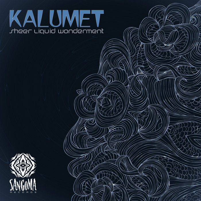 KALUMET - Sheer Liquid Wonderment (Sangoma Records) | Sangoma Records