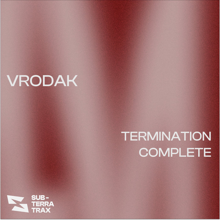 Termination Complete | VRODAK | SUB-TERRA TRAX