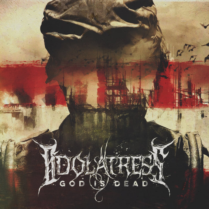 God is Dead | Idolatress