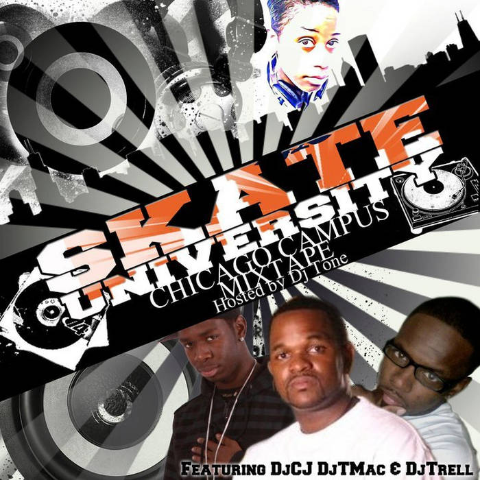Skate University: Chicago Campus Mixtape Vol1 | DJ CJ, DJ T-Rell, DJ T ...