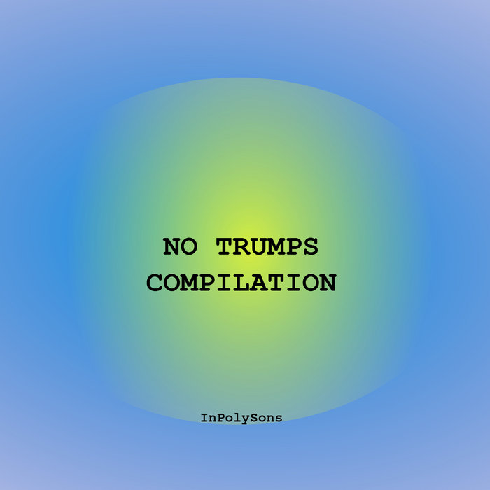 No Trumps Compilation | Motivated Artists | Inpolysons