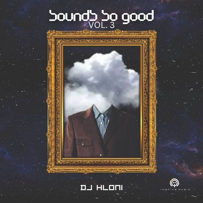 DJ Hloni - Sounds So Good!, Vol. 3 (Compilation) | InQfive