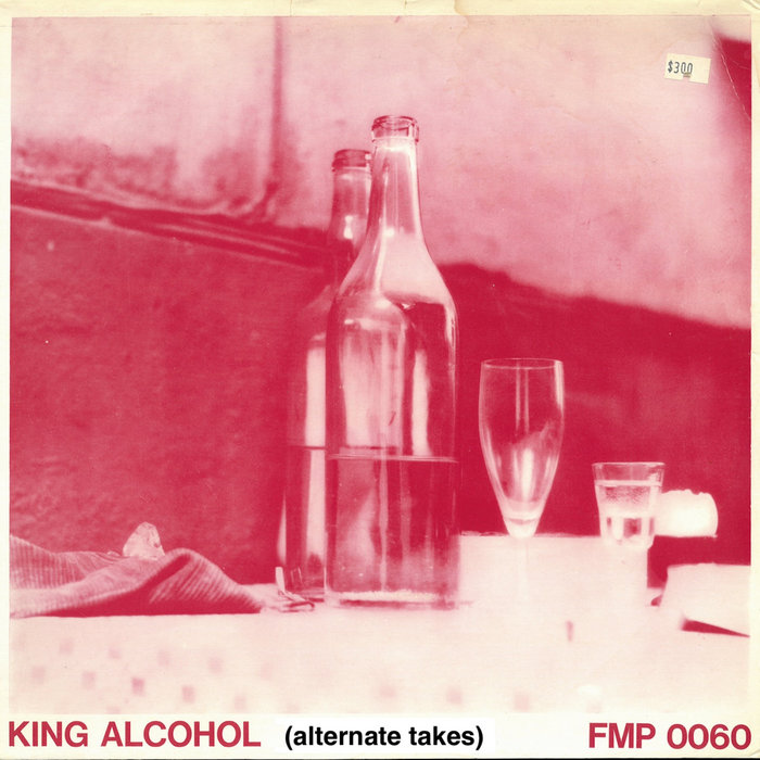 King Alcohol - Alternate Takes | Rüdiger Carl Inc. | FMP Records