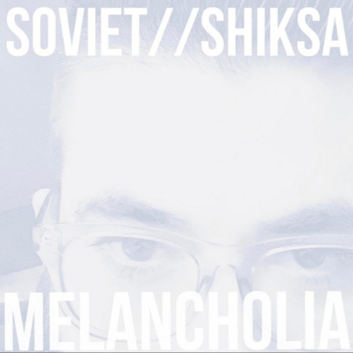Melancholia | SOVIET SHIKSA