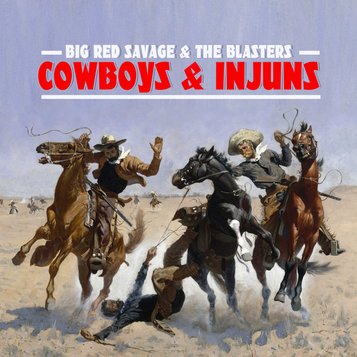 Cowboys & Injuns | Big Red Savage
