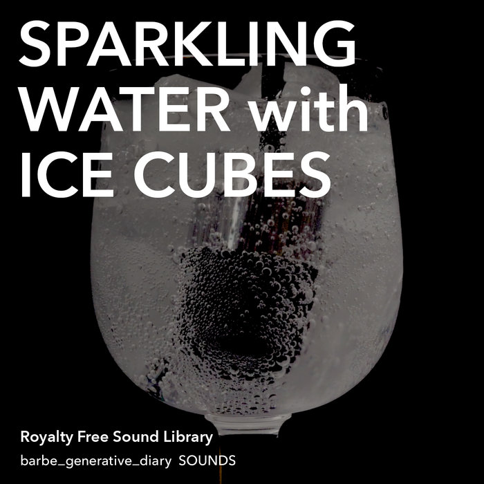 Sparkling water with Ice cubes Sound Effects | barbe_generative_dairy ...
