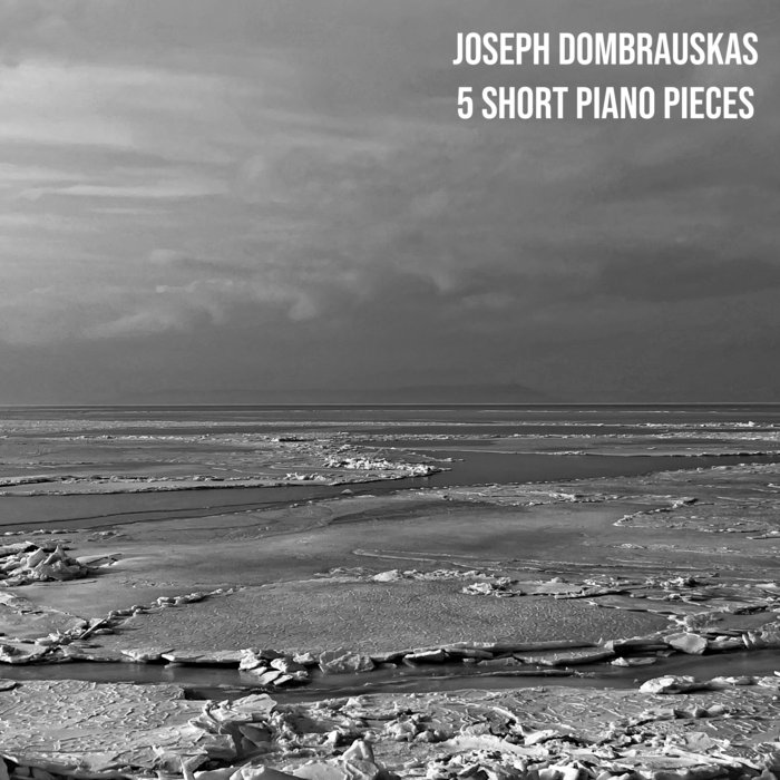 5 Short Piano Pieces | Joseph Dombrauskas