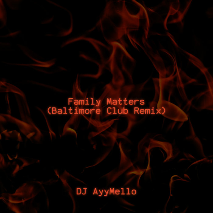 Family Matters (Baltimore Club Bootleg) | DJ AyyMello