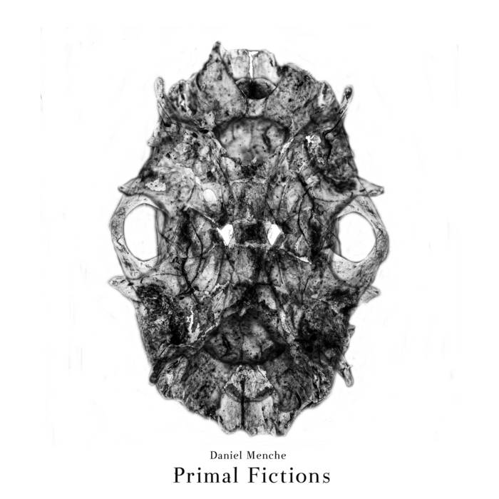 Primal Fictions | Daniel Menche