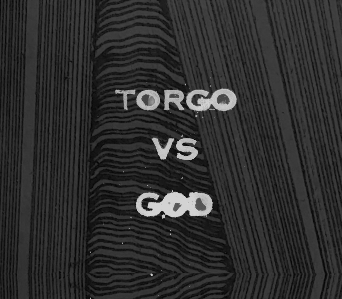 TORGO VS. GOD | Torgo