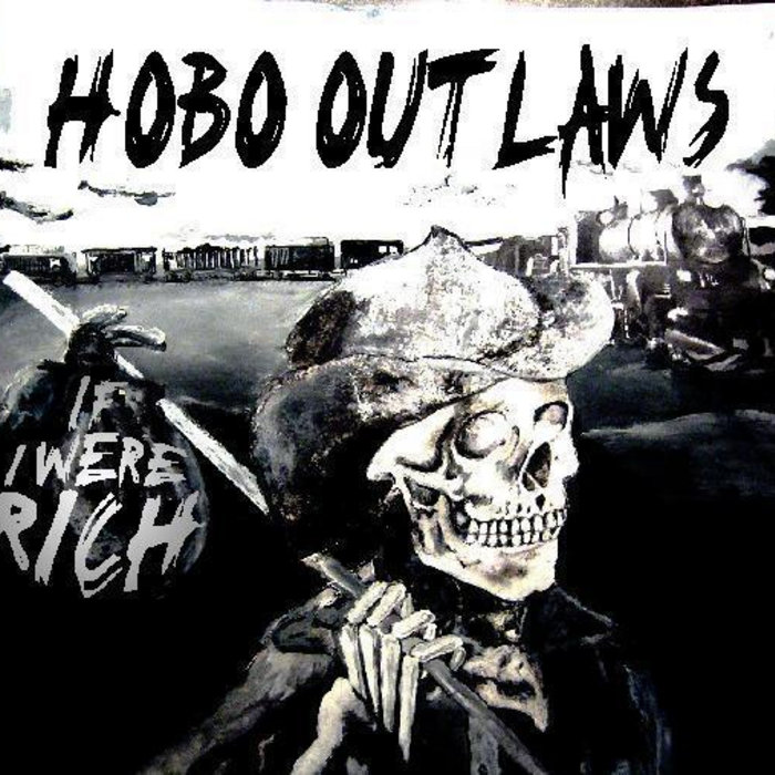If I were Rich | Hobo Outlaws