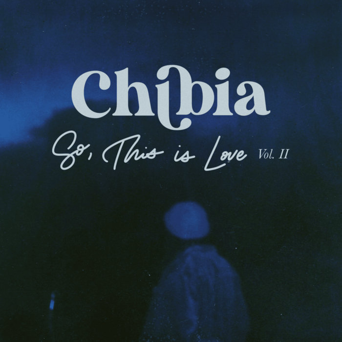 So This Is Love Vol. II | Chibia Ulinwa | CHIBIA