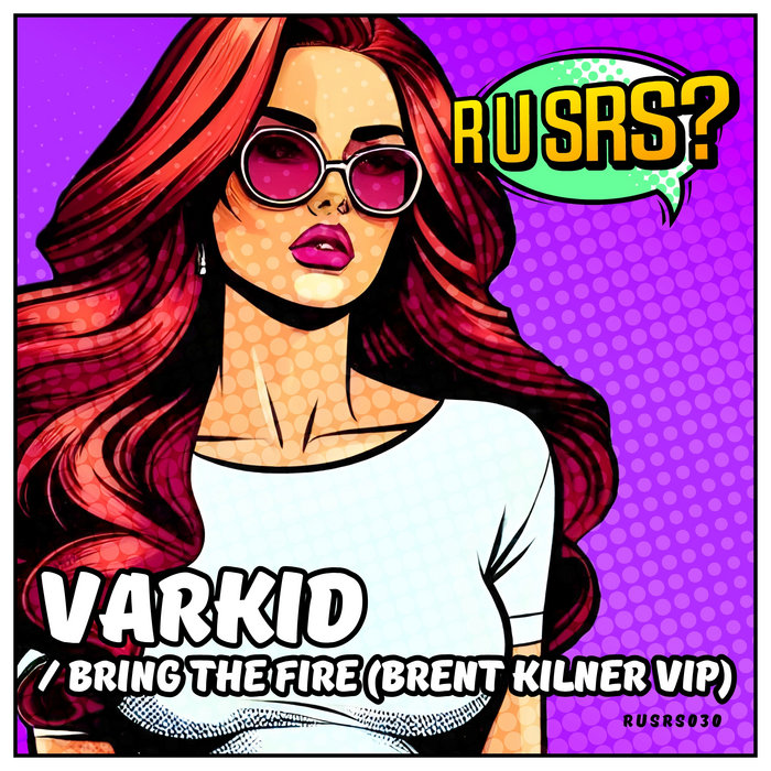 VARKiD - Bring The Fire (Brent Kilner VIP) | VARKiD | R U SRS?