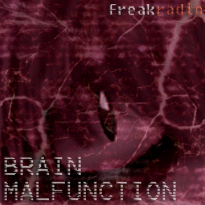 Brain Malfunction | BlackStatic | Freakradio