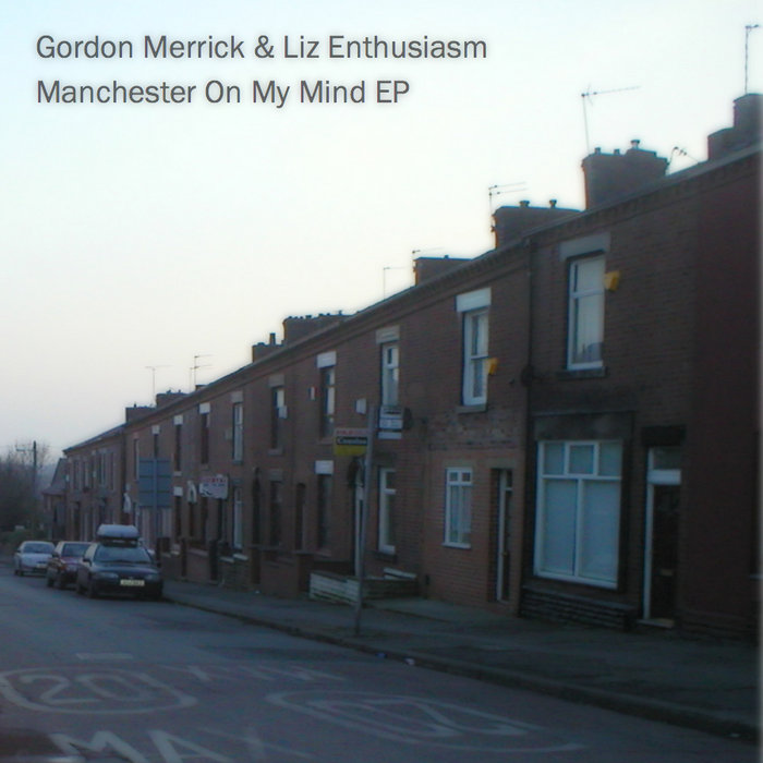 Manchester on my Mind | Gordon Merrick and Liz Enthusiasm | Gordon Merrick