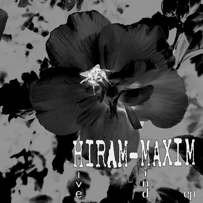 HIVE MIND EP | HIRAM-MAXIM