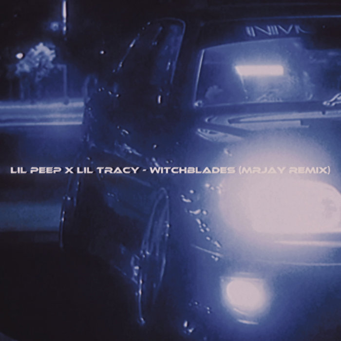 lil peep x lil tracy - witchblades (MRJay Remix) | MRJay