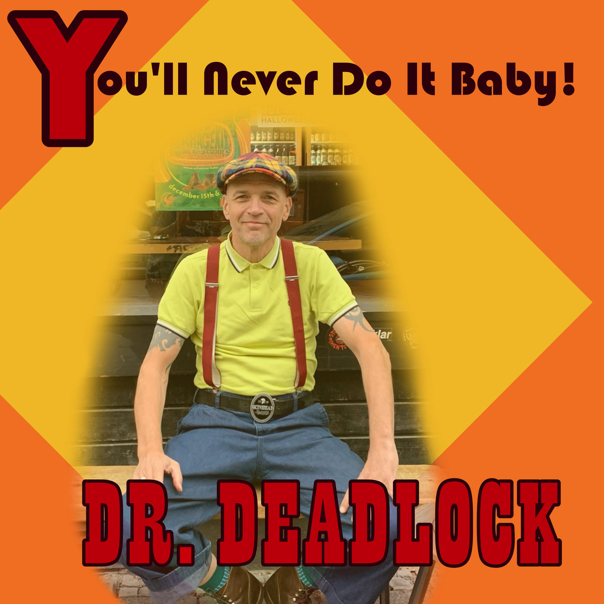 You'll Never Do It Baby | Dr. Deadlock
