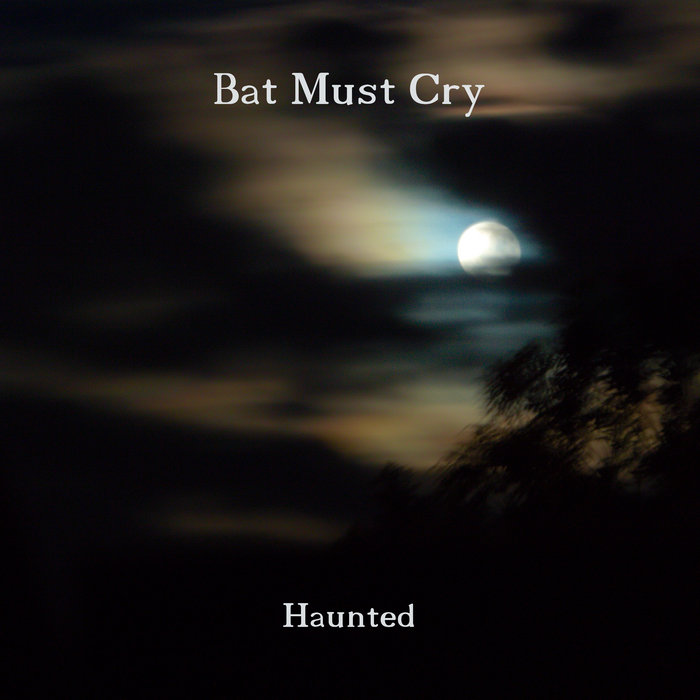 Haunted | Bat Must Cry