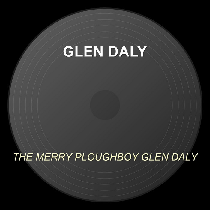 THE MERRY PLOUGHBOY GLEN DALY | Glen Daly