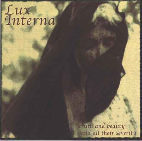truth and beauty and all their severity | LUX INTERNA