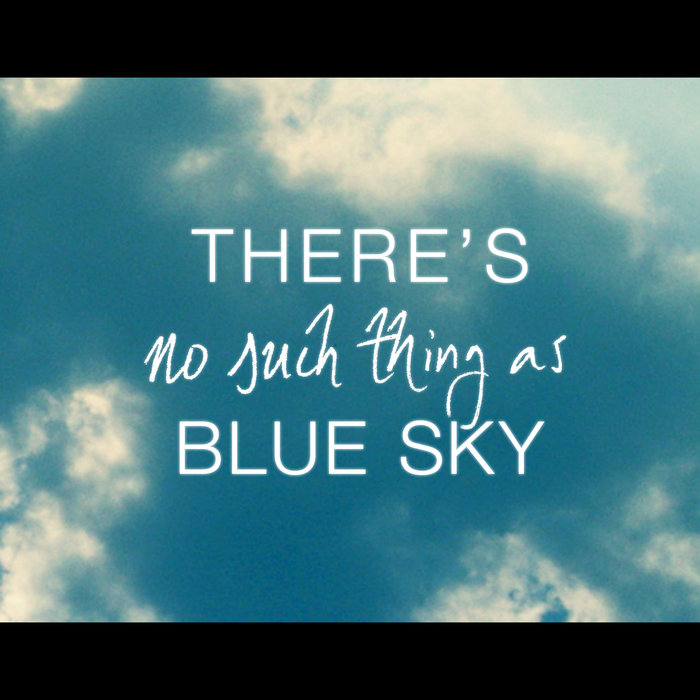 There's No Such Thing As Blue Sky (2012 Remaster) | Simile Me