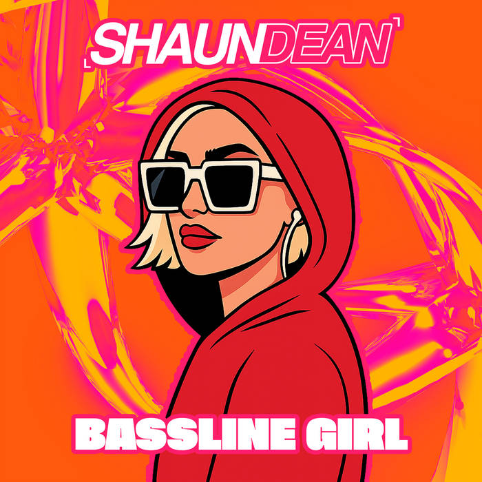 Shaun Dean - Bassline Girl | Shaun Dean