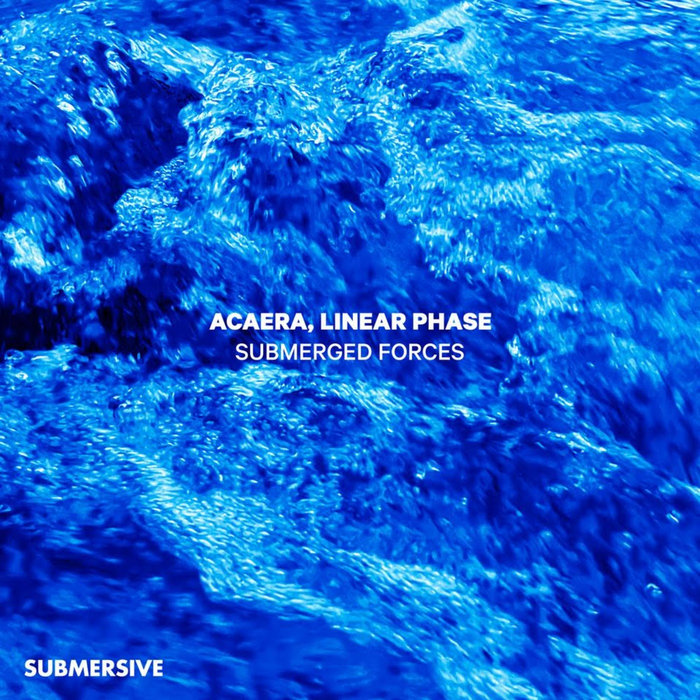 Acaera, Linear Phase - Submerged Forces [Submersive Records] | Linear ...