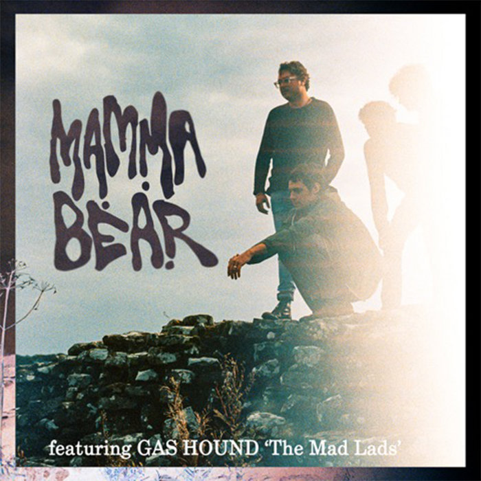 The Mad Lads | MammaBear featuring Gas Hound | MammaBear