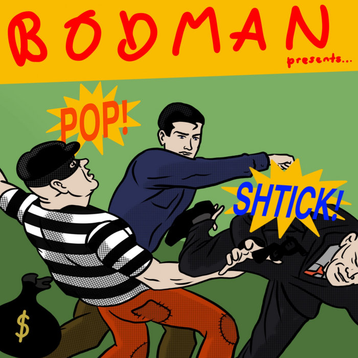 POP SCHTICK | Bodman
